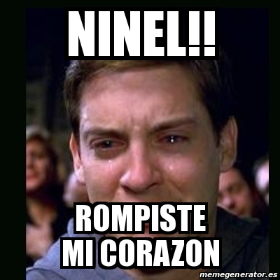 Meme crying peter parker - Ninel!! Rompiste mi corazon - 19976388