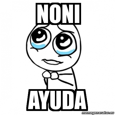 Meme Por favor - noni ayuda - 19976678