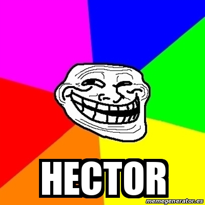 Meme Troll - hector - 19977964