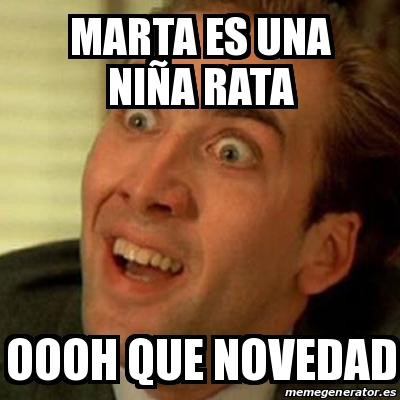 Meme No me digas - Marta es una niÃ±a rata Oooh que novedad - 19978433