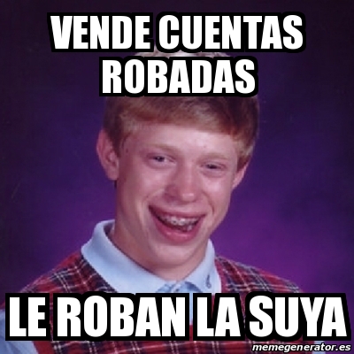 Meme Bad Luck Brian - Vende cuentas robadas le roban la suya - 19981690