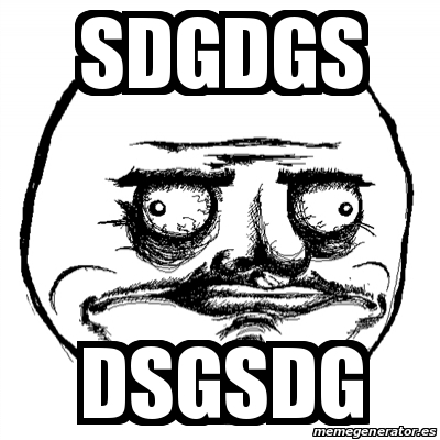Meme Me Gusta - sdgdgs dsgsdg - 19983832