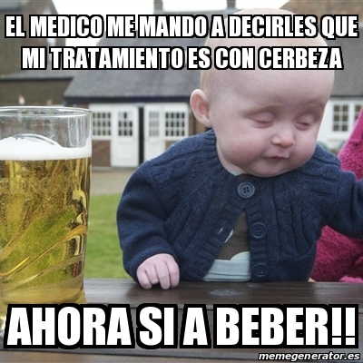 Meme Drunk Baby - el medico me mando a decirles que mi tratamiento es ...