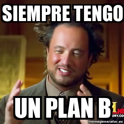 Meme Ancient Aliens - siempre tengo un plan b - 19999568