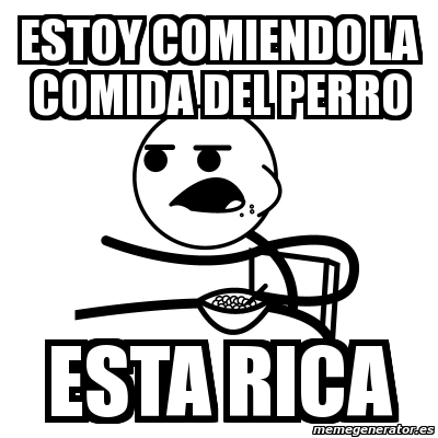 Meme Cereal Guy - estoy comiendo la comida del perro esta rica - 2002102