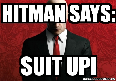 Meme Personalizado - Hitman says: suit up! - 2007622