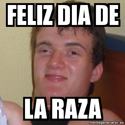 Buen Dia Raza Memes