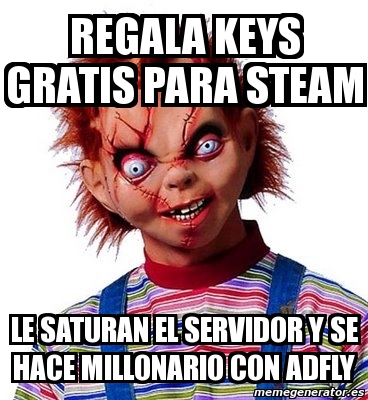 Meme Personalizado - regala keys gratis para steam le saturan el ...