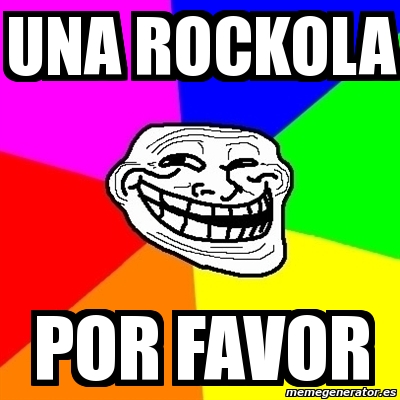 Meme Troll - una rockola por favor - 2110603