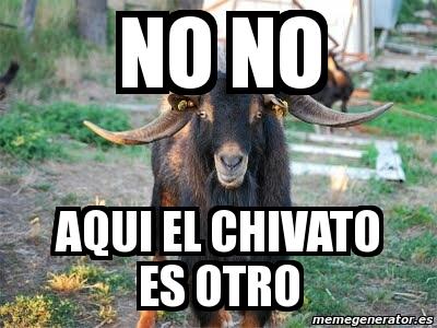 Meme Personalizado - no no aqui el chivato es otro - 2111759