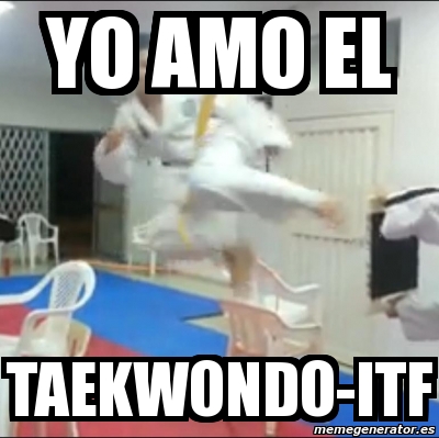Meme Personalizado - yo amo el taekwondo-itf - 2112800