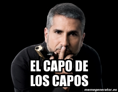 Meme Personalizado - el capo de los capos - 2114008