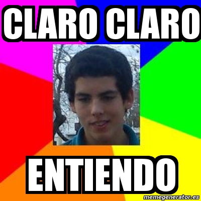 Meme Personalizado - claro claro entiendo - 2123037