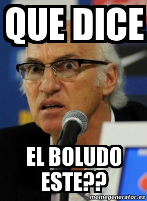 Meme Personalizado - que dice el boludo este?? - 2125628