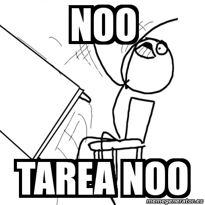 Meme Desk Flip Rage Guy - noo tarea noo - 2126954