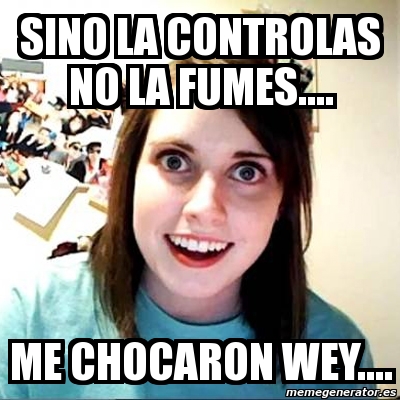 Meme Overly Attached Girlfriend - Sino la controlas no la fumes.... Me ...