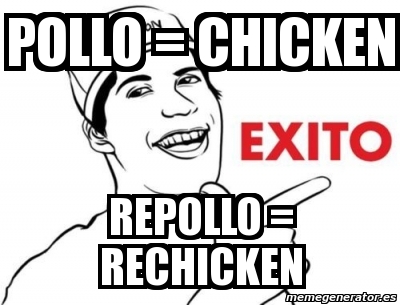 Meme Personalizado - pollo = chicken repollo = rechicken - 2132883