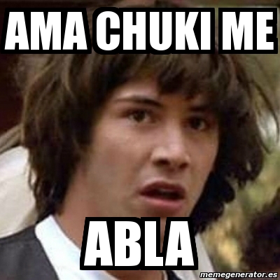 Meme Keanu Reeves - AMA CHUKI ME ABLA - 2132954