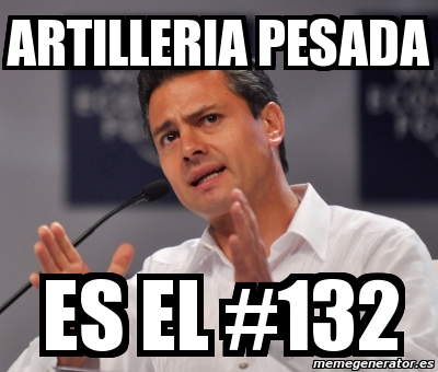 Meme Personalizado - artilleria pesada es el #132 - 2133175