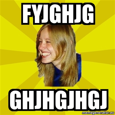 Meme Trologirl - fyjghjg ghjhgjhgj - 2137935