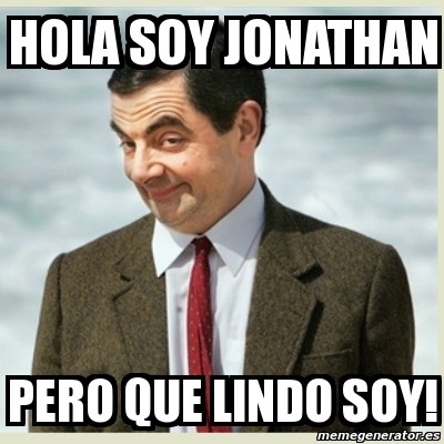 Meme Mr Bean - Hola soy jonathan pero que lindo soy! - 2139502