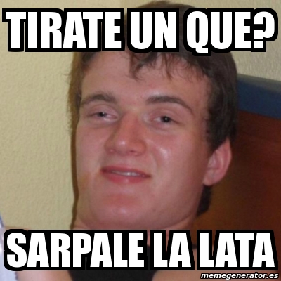 Meme Stoner Stanley - tirate un que? sarpale la lata - 2147159