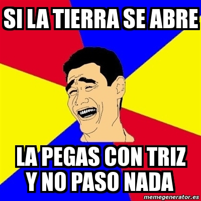 Meme Yao Ming - si la tierra se abre la pegas con triz y no paso nada ...