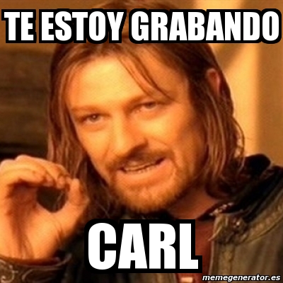 Meme Boromir - Te estoy grabando carl - 2156372