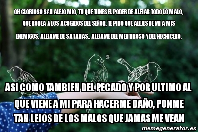 Meme Personalizado - Oh glorioso san alejo mio, tu que tienes el poder ...