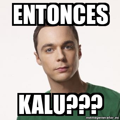Meme Sheldon Cooper - Entonces kalu??? - 2162024