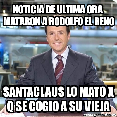 Meme Matias Prats - noticia de ultima ora mataron a rodolfo el reno ...