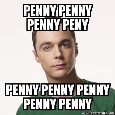 Meme Sheldon Cooper - penny penny penny peny penny penny penny penny ...