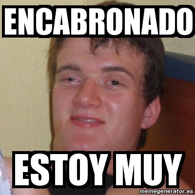 Meme Stoner Stanley - encabronado estoy muy - 2181666