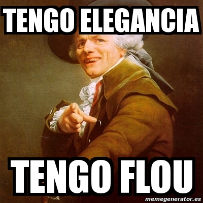 Meme Joseph Ducreux - tengo elegancia tengo flou - 2183755