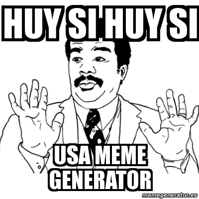 Meme Ay Si - huy si huy si usa meme generator - 2186771