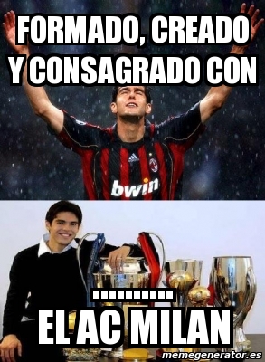 Meme Personalizado - FORMADO, CREADO Y CONSAGRADO CON .......... EL AC ...