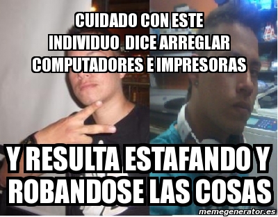 Meme Personalizado - cuidado con este individuo dice arreglar ...