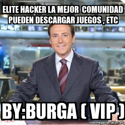 Meme Matias Prats - ELITE HACKER LA MEJOR COMUNIDAD PUEDEN DESCARGAR ...