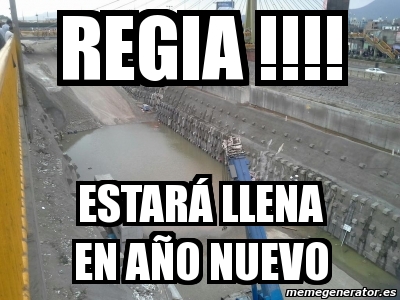Meme Personalizado - regia !!!! estarÃ¡ llena en aÃ±o nuevo - 2194930