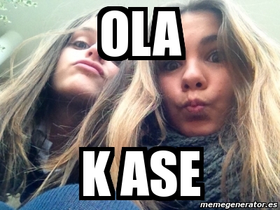 Meme Personalizado - Ola k ase - 2020515