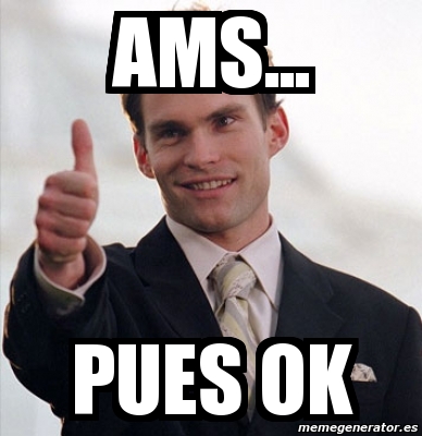 Meme Personalizado - ams... pues ok - 2021047