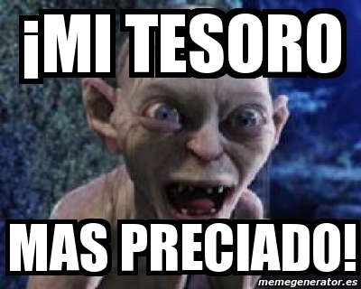 Meme Personalizado - Â¡mi tesoro mas preciado! - 2021101