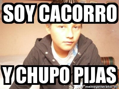 Meme Personalizado - soy cacorro y chupo pijas - 2021937