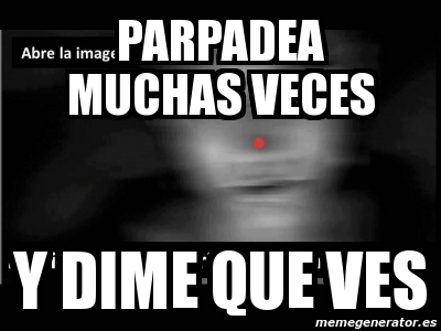 Meme Personalizado - Parpadea muchas veces y dime que ves - 2024702