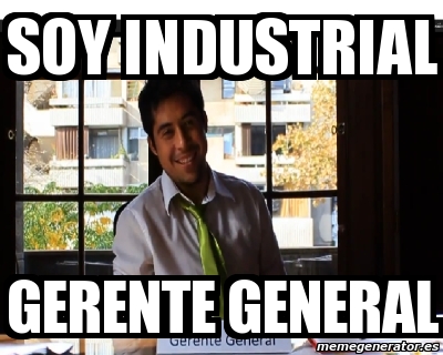 Meme Personalizado - soy industrial gerente general - 2200608