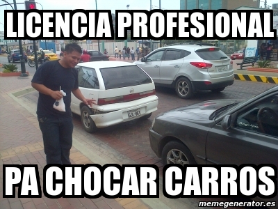 Meme Personalizado - Licencia profesional pa chocar carros - 2200798