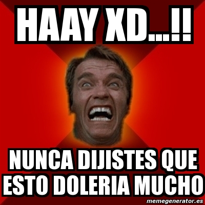 Meme Arnold - haay xD...!! nunca dijistes que esto doleria mucho - 2204312