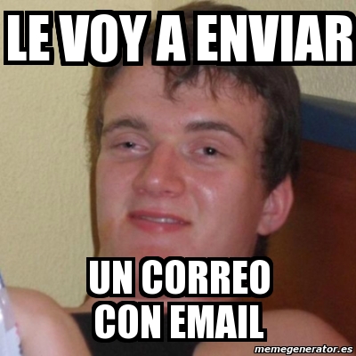 Meme Stoner Stanley - lE VOY A ENVIAR UN CORREO CON EMAIL - 2206402