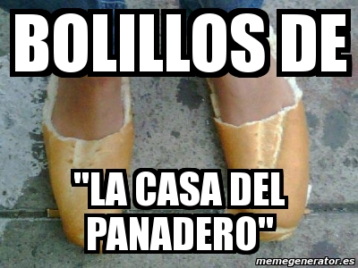 Meme Personalizado - Bolillos de "la casa del panadero" - 2207100