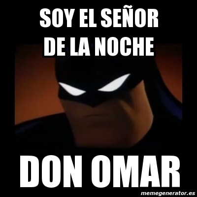 Meme Disapproving Batman - soy el seÃ±or de la noche don omar - 2213826